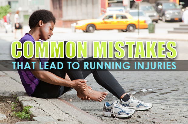 Common Mistakes That Lead To Running Injuries Common Mistakes That Lead To Running Injuries