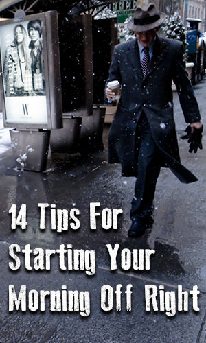 14 Tips For Starting Your Morning Off Right